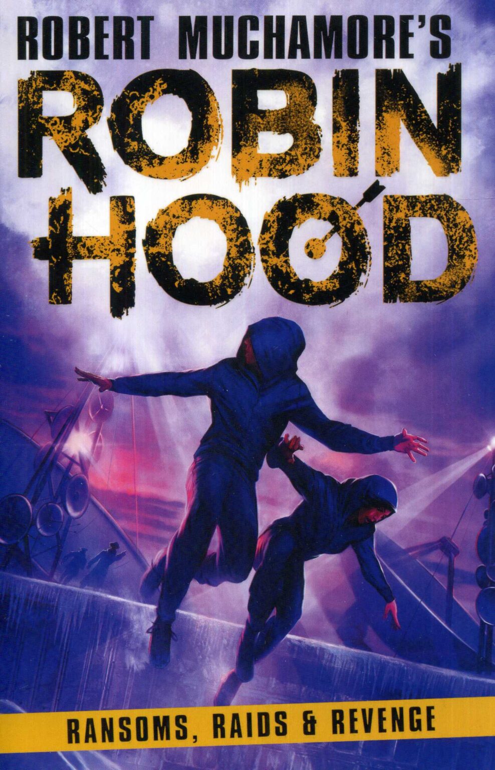 Robin Hood: Ransoms, Raids & Revenge - Robert Muchamore’s Robin Hood ...